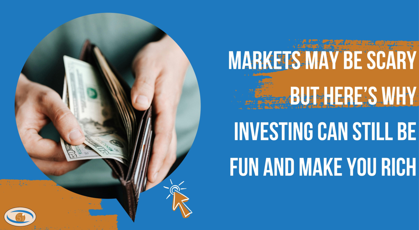 Markets may be scary but here’s why investing can still be fun and make ...